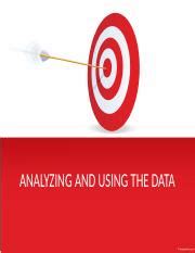 ANALYZING AND USING THE DATA Ppt ANALYZING AND USING THE DATA How Will You Analyze It Your