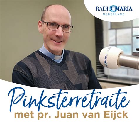 Pinksterretraite Met Pastoor Juan Van Eijk Radio Maria