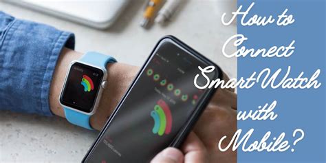 How To Connect Smart Watch With Mobile 3 Simple Ways