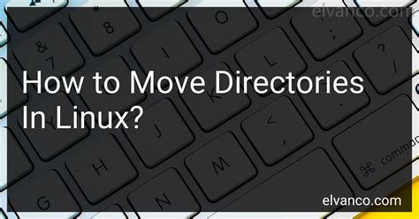 how to move directories in linux in 2025