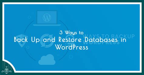 3 Ways To Back Up And Restore Databases In Wordpress Alcinder Tech