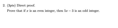 Solved 2 3pts Direct Proof Prove That If X Is An Even