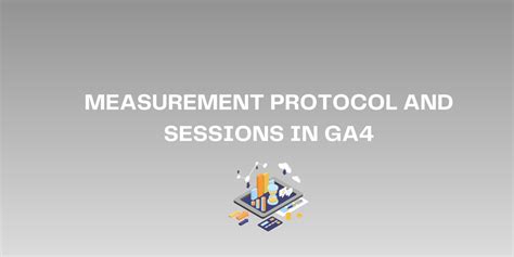 measurement protocol and sessions in ga4