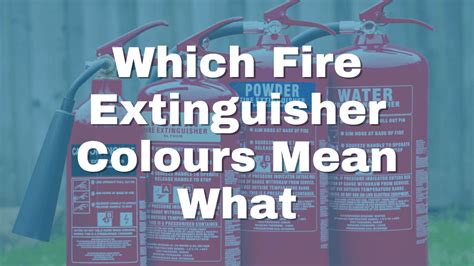 Which Fire Extinguisher Colours Mean What Armoury Security Fire