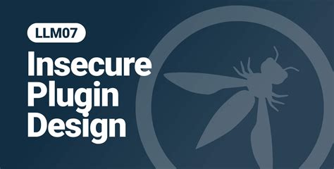 Owasp Llm07 Insecure Plugin Design
