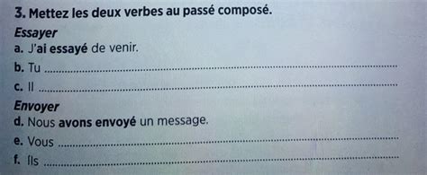 3 Mettez Les Deux Verbes Au Passé Composé Essayer Me Ayudas Plisss
