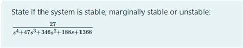 State If The System Is Stable Marginally Stable Or