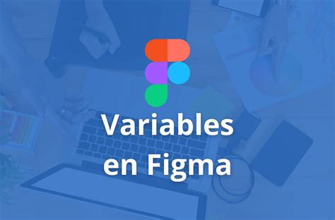 Variables En Figma Aprende A Gestionarlas Y Mejorar Tus Diseños Soluciones Inába