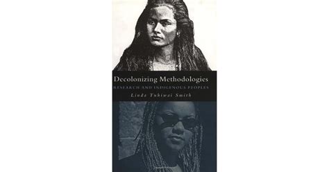 Decolonizing Methodologies Research And Indigenous Peoples By Linda