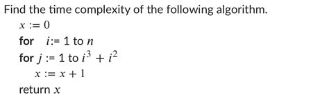 Solved Find The Time Complexity Of The Following Algorithm Chegg Com