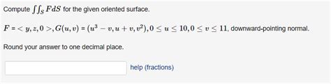 Solved Compute SFdS For The Given Oriented Surface F Chegg Com