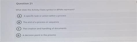 Solved Question 21what Does The Activity Task ﻿symbol In