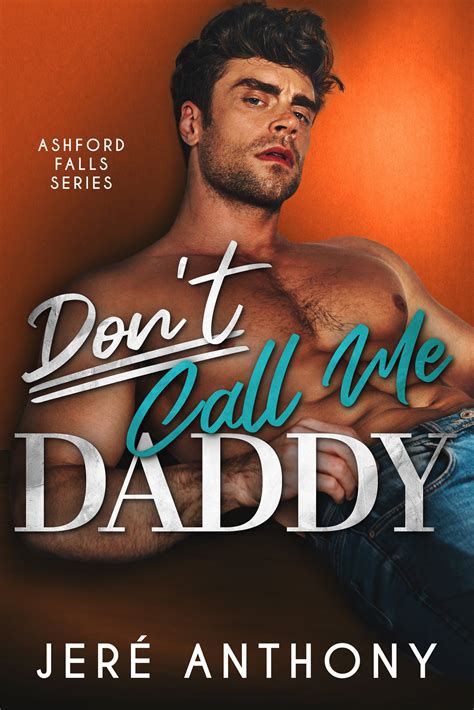 Dont Call Me Daddy Ashford Falls 1 By Jeré Anthony Goodreads