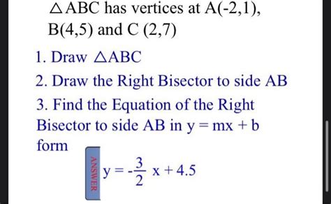 Solved Abc Has Vertices At A −2 1 B 4 5 And C 2 7 1