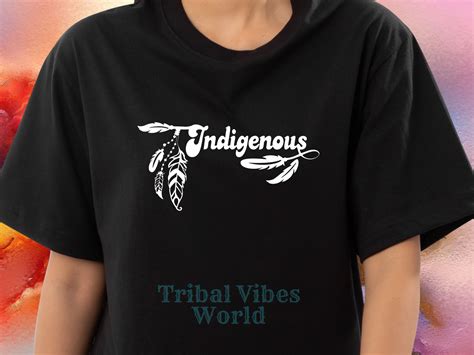 Empowering Indigenous T Shirt Celebrate Your Heritage Native