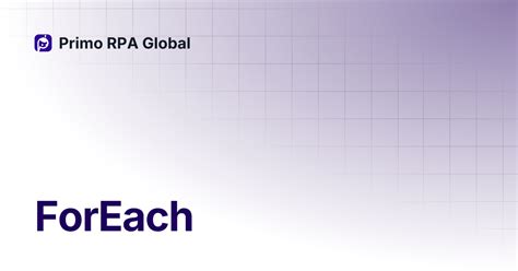 Foreach Primo Rpa Global