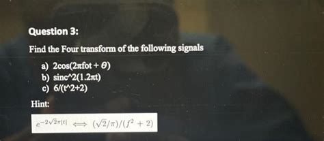 Solved Question Find The Four Transform Of The Following Chegg Com
