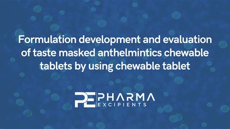 Formulation Development And Evaluation Of Taste Masked Anthelmintics Chewable Tablets By Using