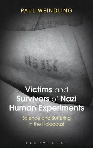 Victims And Survivors Of Nazi Human Experiments De Paul Weindling Editorial Continuum