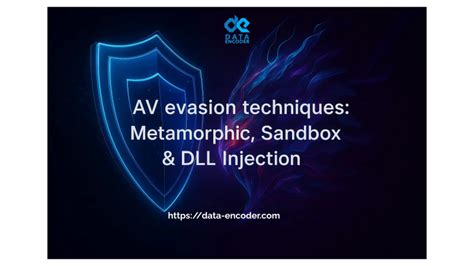 Av Evasion Techniques Metamorphic Sandbox And Dll Injection Data Encoder
