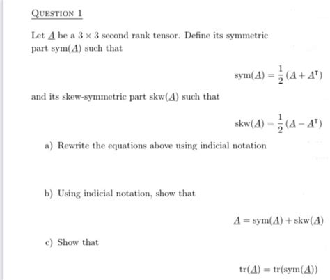 Solved Question 1let A ﻿be A 3×3 ﻿second Rank Tensor