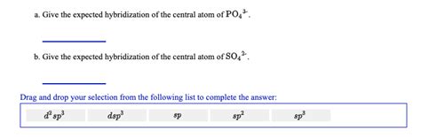 Solved A Give The Expected Hybridization Of The Central