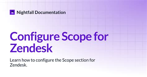 Configure Scope For Zendesk Nightfall Documentation