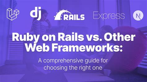 Ruby On Rails Vs Other Web Frameworks A Comprehensive Guide For Choosing The Right One DEV