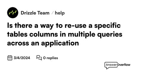 Is There A Way To Re Use A Specific Tables Columns In Multiple Queries