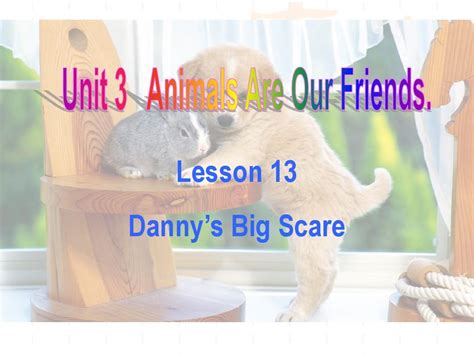 【最新】冀教版八年级英语下册unit 3 Lesson 13 Dannys Big Scare 优质课课件 Word文档在线阅读与下载 免费文档