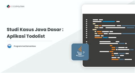 Studi Kasus Java Dasar Aplikasi Todolist Codepolitan
