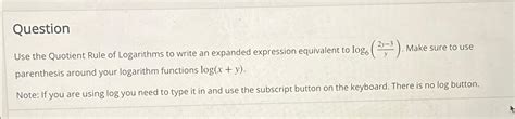 Solved Questionuse The Quotient Rule Of Logarithms To Write