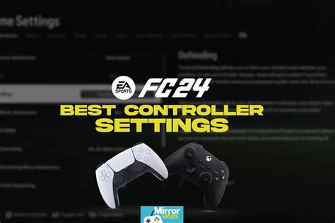 Best Ea Fc 24 Controller Settings How To Improve Your Game On Xbox Ps4 And Ps5 The Mirror