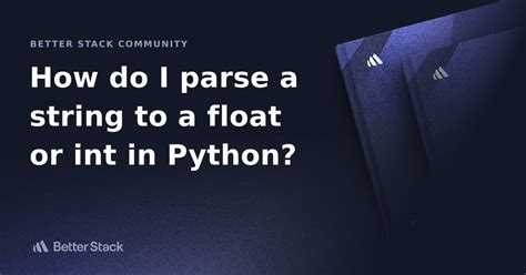 How Do I Parse A String To A Float Or Int In Python Better Stack