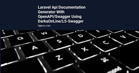 Laravel Api Documentation Generator With Openapi Swagger Using Darkaonline L Swagger Fajarwz