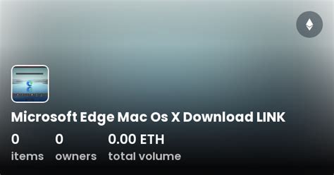 Microsoft Edge Mac Os X Download Link Collection Opensea