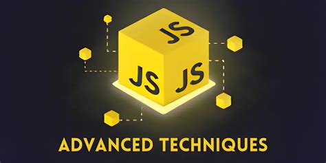 Unlock Javascripts Potential Advanced Techniques For Web Development