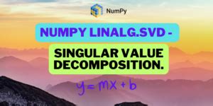 Numpy Linalg Svd Singular Value Decomposition In Python AskPython