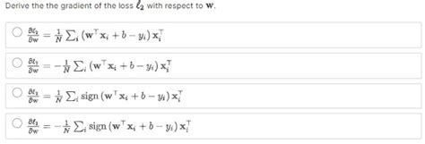 Solved Derive The The Gradient Of The Loss ℓ2 With Respect