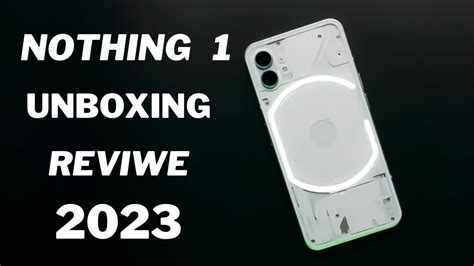 Nothing Phone 1 Unboxing And Review Nothing Phone 1 2023 Review Youtube