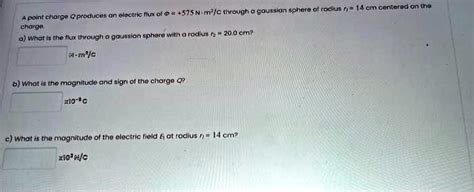 Solved A Point Charge Produces An Electric Flux Of 575 Nm C Through A Gaussian Sphere Of