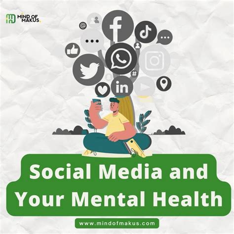 Nurturing Your Mental Health In The Age Of Social Media Mind Of Makus