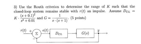Solved 3 Use The Routh Criterion To Determine The Range Of