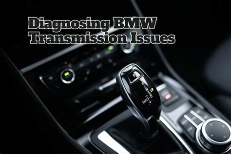 Diagnosing Bmw Transmission Issues Signs Causes And Fixes Asg