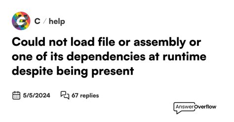 Could Not Load File Or Assembly Or One Of Its Dependencies At Runtime