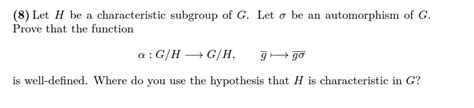 Solved 8 Let H Be A Characteristic Subgroup Of G Let σ Be