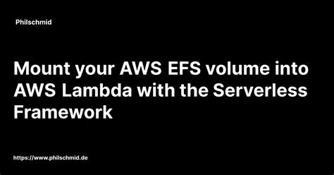 Mount Your Aws Efs Volume Into Aws Lambda With The Serverless Framework