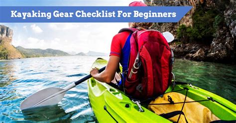 Kayaking Checklist What Should You Bring Kayaking Tips