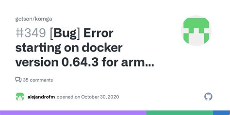 Bug Error Starting On Docker Version 0643 For Arm 32 · Issue 349 · Gotsonkomga · Github