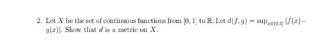 Solved 2 Let X Be The Set Of Continuous Functions From Chegg Com